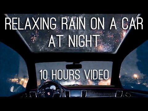 Night rain on a car - 10 hours video with soothing sounds for ...