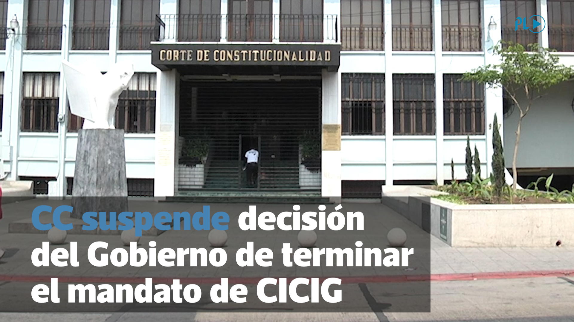 CC suspende decisión del Gobierno de terminar mandato de CICIG